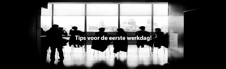 Tips eerste werkdag